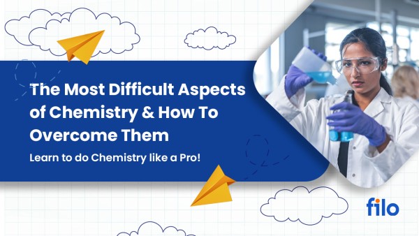 The Most Difficult Aspects of Chemistry and How to Overcome Them – Filo ...